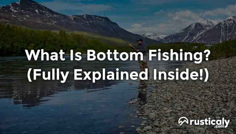 What Is Bottom Fishing? (Fully Explained Inside!)