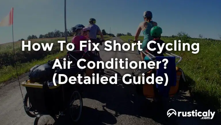 How To Fix Short Cycling Air Conditioner? Complete Explanation
