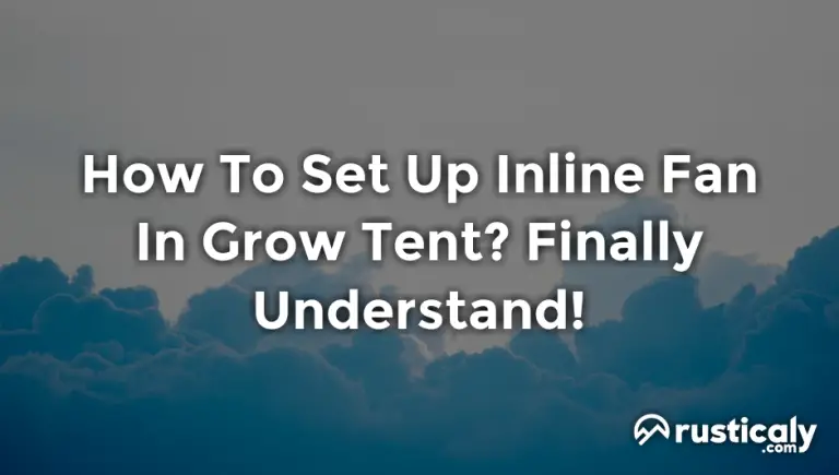 How To Set Up Inline Fan In Grow Tent? Complete Explanation