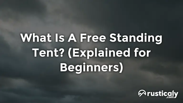 What Is A Free Standing Tent? (Explanation Inside!)