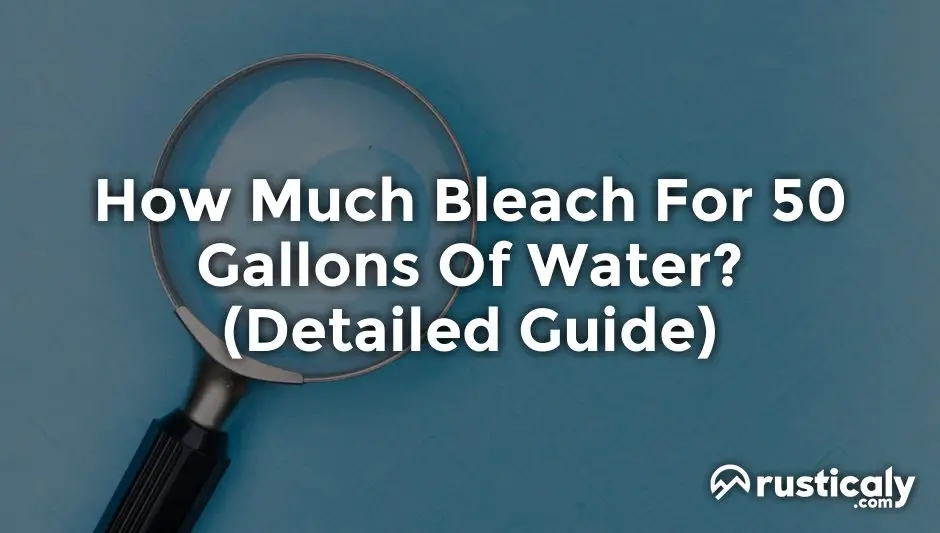 How Much Bleach For 50 Gallons Of Water Finally Understand 