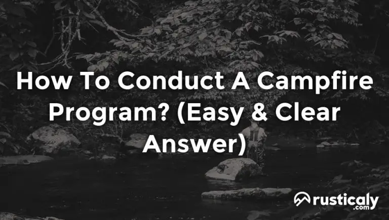 How To Conduct A Campfire Program? (Finally Explained!)