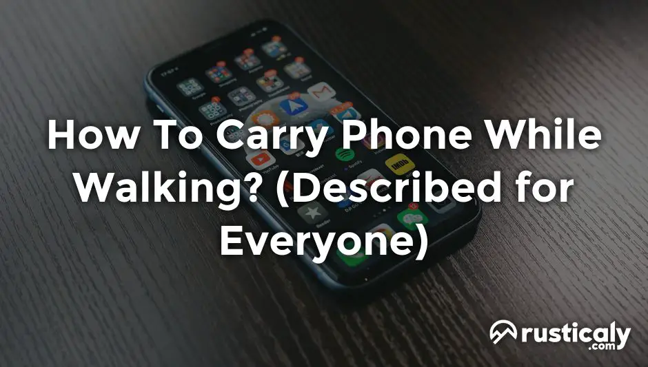 How To Carry Phone While Walking? (Explanation Inside!) How To Carry Phone While Walking? (Explanation Inside!)