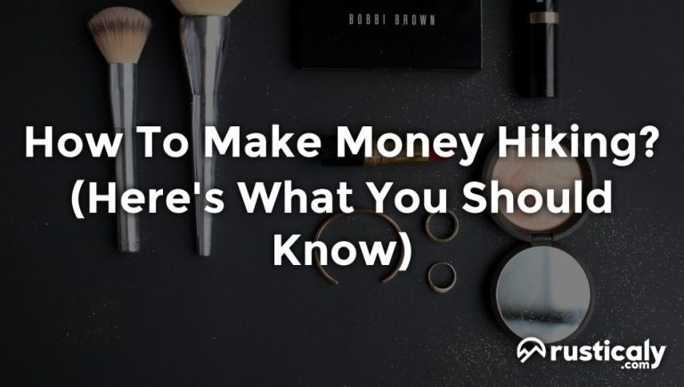 How To Make Money Hiking? (Easily Explained Inside!)