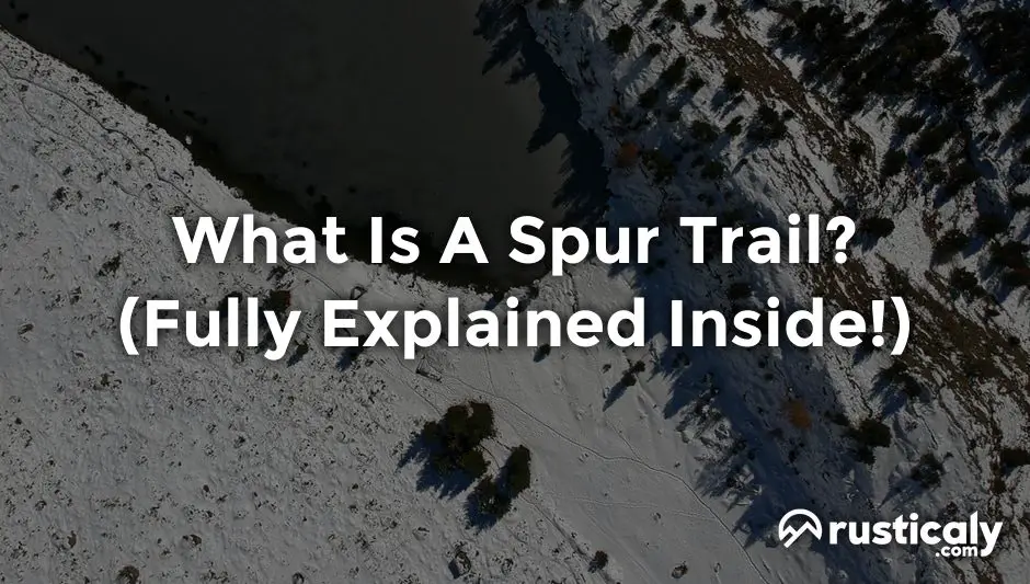 What Is A Spur Trail? Everything You Need To Know
