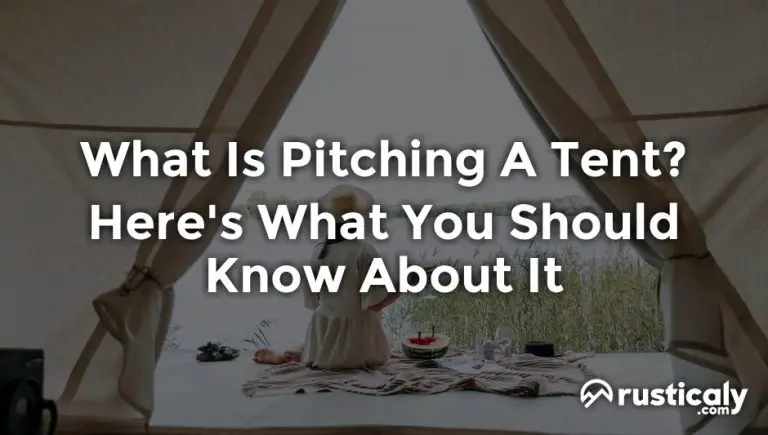 What Is Pitching A Tent? Everyone Should Know This!
