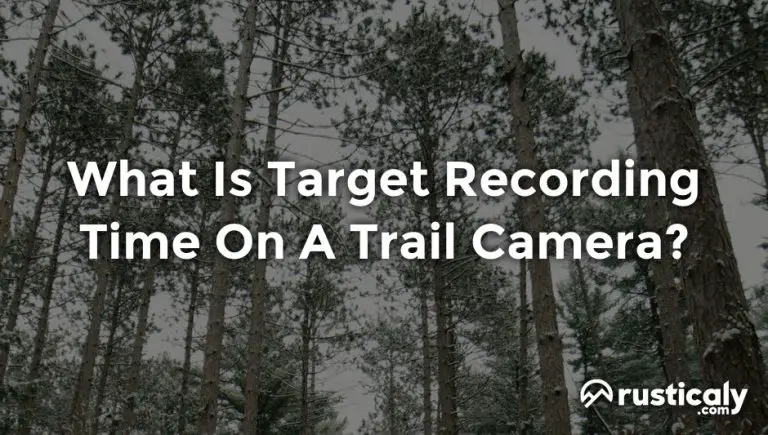 What Is Target Recording Time On A Trail Camera?