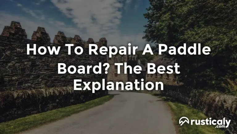 How To Repair A Paddle Board? (Explained for Beginners)