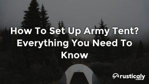 How To Set Up Army Tent? Here's What You Should Know About It