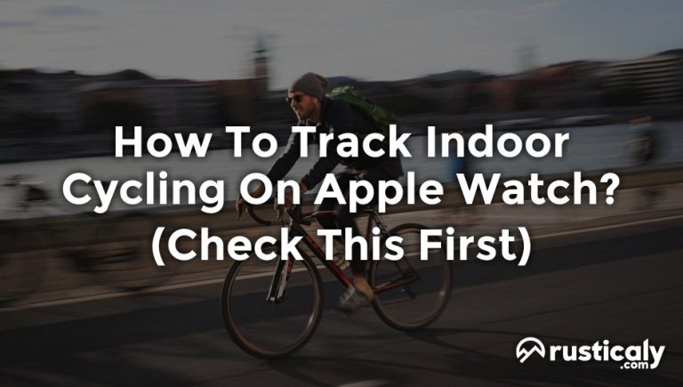 How To Track Indoor Cycling On Apple Watch? (Check This First)