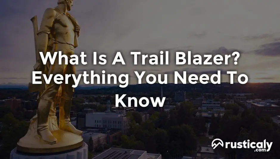 What Is A Trail Blazer? Here's What You Should Know About It