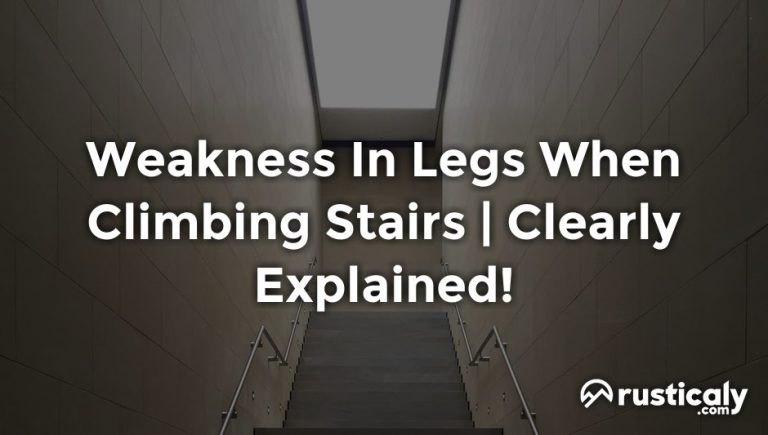 Weakness In Legs When Climbing Stairs | Complete Explanation