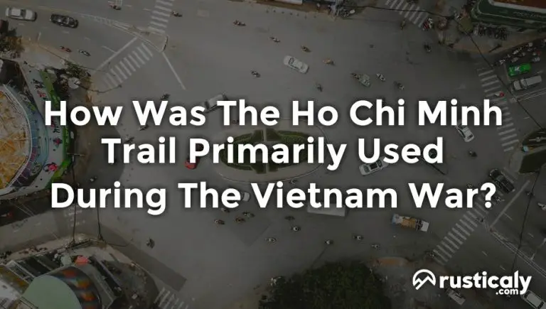 How Was The Ho Chi Minh Trail Primarily Used During The Vietnam War?