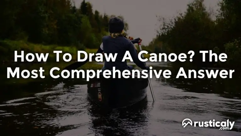 How To Draw A Canoe? Everything You Need To Know