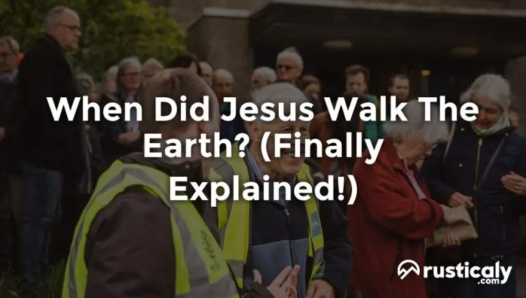 When Did Jesus Walk The Earth? (Explanation Revealed!)