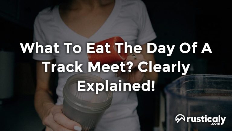 What To Eat The Day Of A Track Meet? (Answer Inside!)