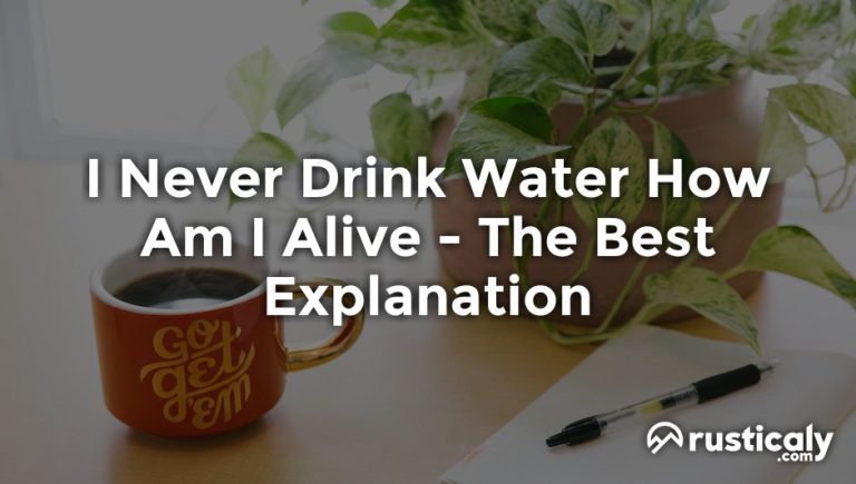 I Never Drink Water How Am I Alive — Explanation Inside!