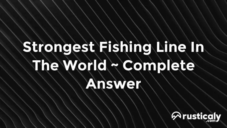 Strongest Fishing Line In The World ~ Clearly Explained!