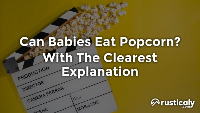 Can Babies Eat Popcorn? You Should Absolutely Know This!