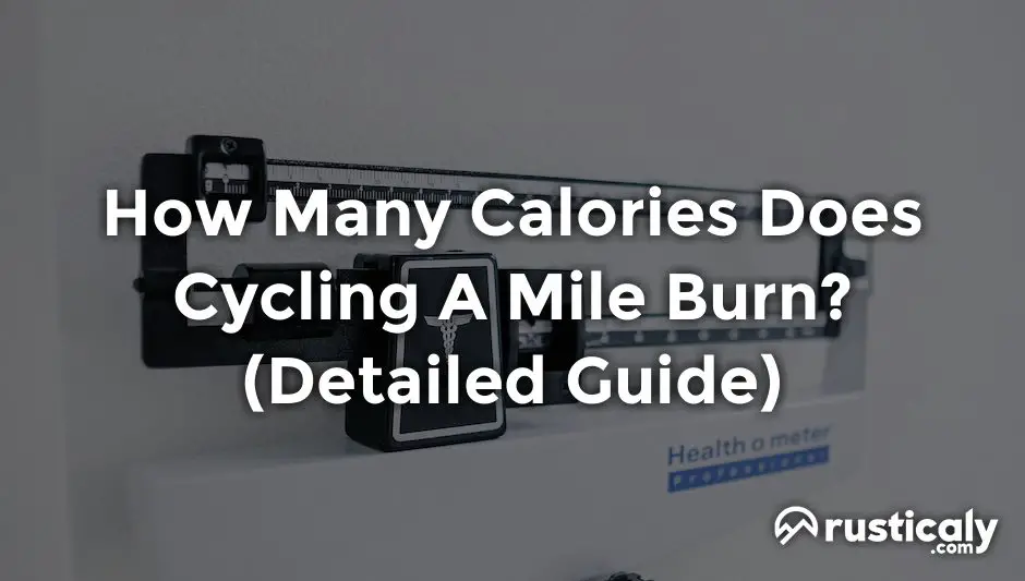 How Many Calories Does Cycling A Mile Burn? (Helpful Examples) How Many Calories Does Cycling A Mile Burn? (Helpful Examples)