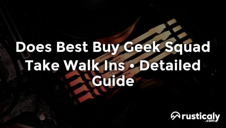 Does Best Buy Geek Squad Take Walk Ins • Important Facts