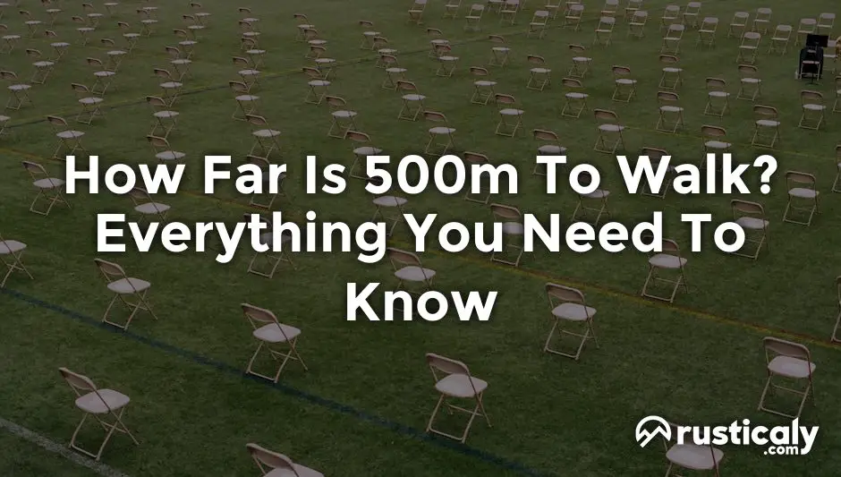 How Far Is 500m To Walk? Here's What You Should Know About It