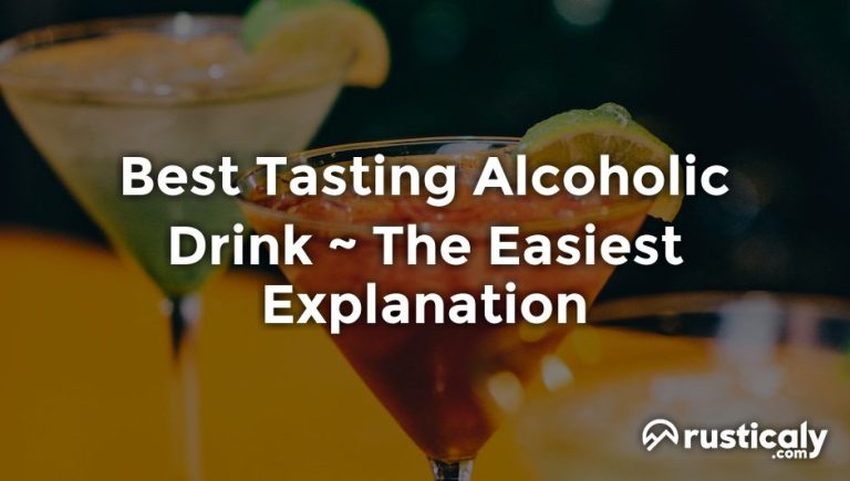 Best Tasting Alcoholic Drink • Here's What You Should Know