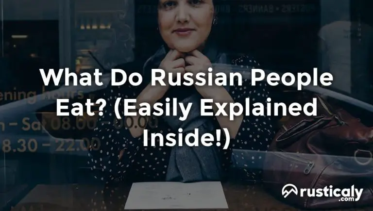What Do Russian People Eat? (Easily Explained Inside!)