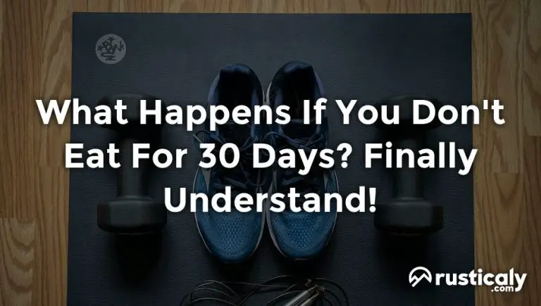 What Happens If You Don't Eat For 30 Days? Finally Understand!