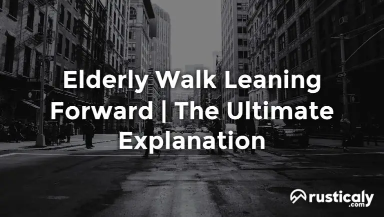 Elderly Walk Leaning Forward • Here's What People Don't Know