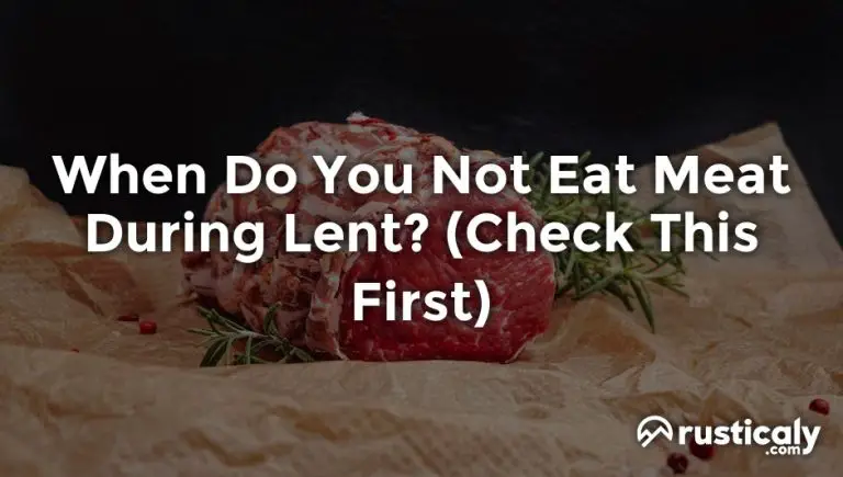 When Do You Not Eat Meat During Lent? (Answer Inside!)