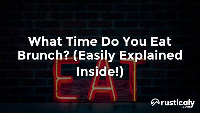 What Time Do You Eat Brunch? (Easily Explained Inside!)