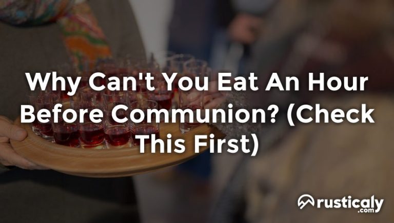 Why Can't You Eat An Hour Before Communion? Clearly Explained! Why Can't You Eat An Hour Before Communion? Clearly Explained!