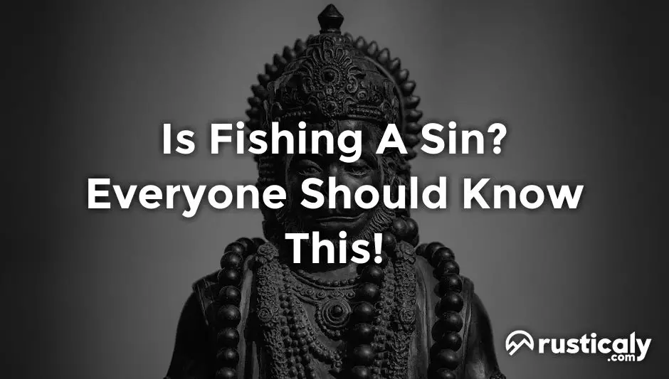 Is Fishing A Sin? With The Clearest Explanation