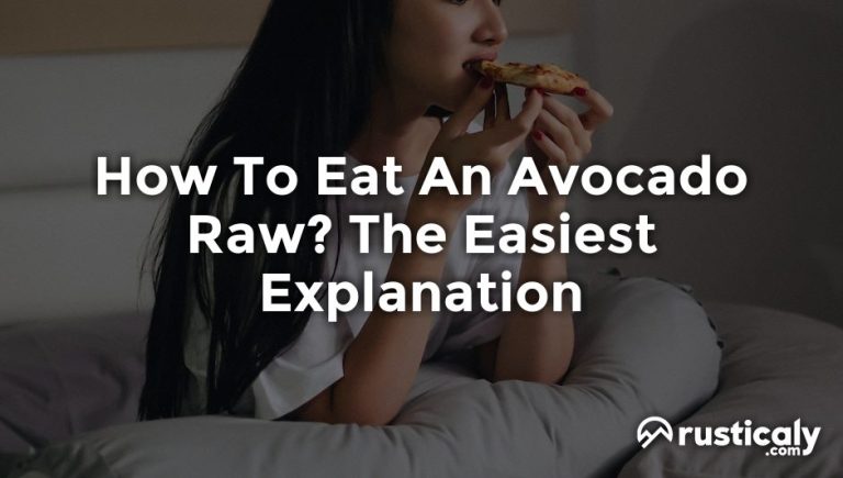 How To Eat An Avocado Raw? (Here's What You Should Know)