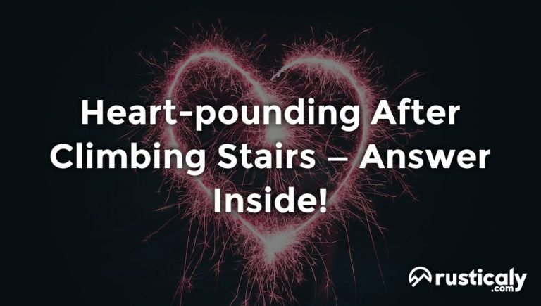 Heart-pounding After Climbing Stairs ~ Important Facts