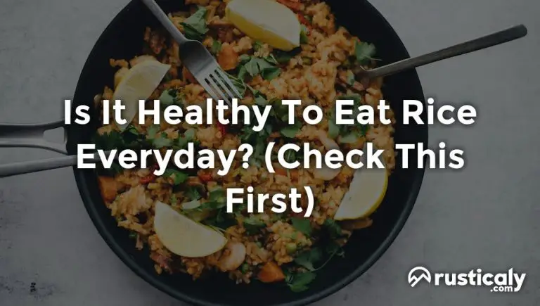 Is It Healthy To Eat Rice Everyday? (Answer Inside!)