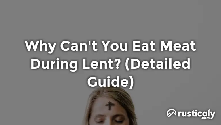 Why Can't You Eat Meat During Lent? Complete Explanation