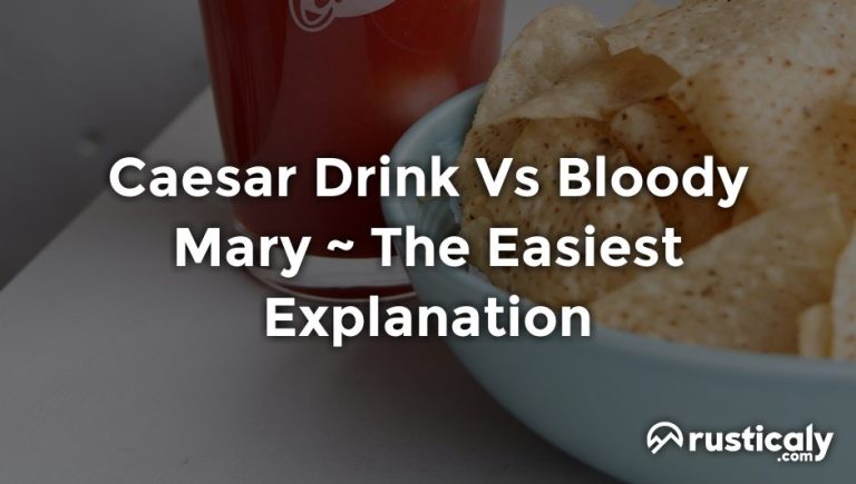 Caesar Drink Vs Bloody Mary - Easily Explained Inside!