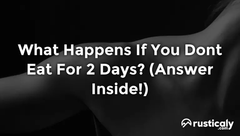What Happens If You Dont Eat For 2 Days? (Helpful Examples)