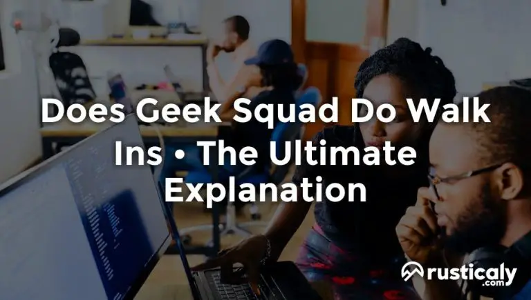 Does Geek Squad Do Walk Ins ~ The Ultimate Explanation