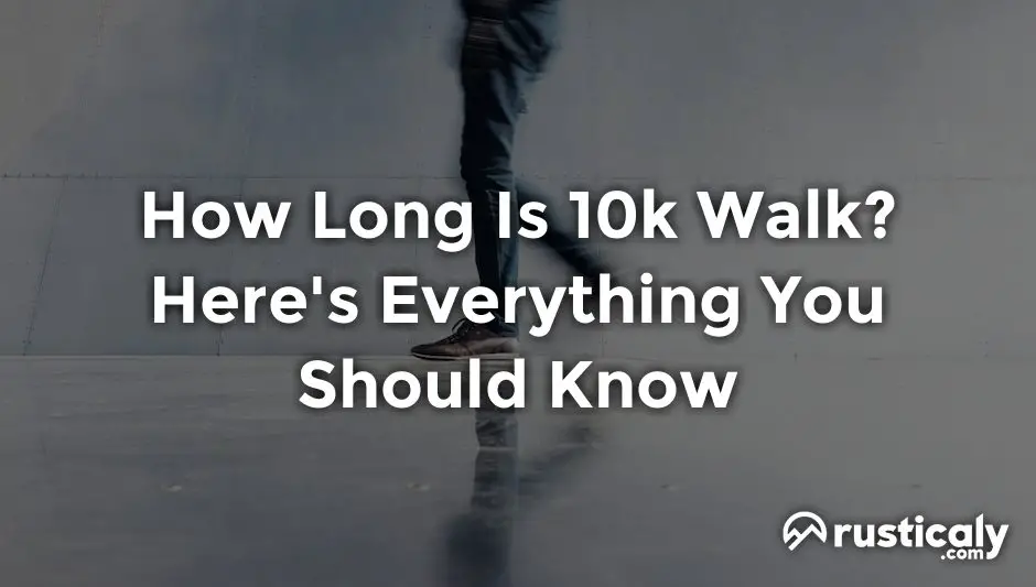 How Long Is 10k Walk You Should Absolutely Know This How Long Is 10k Walk You Should Absolutely Know This