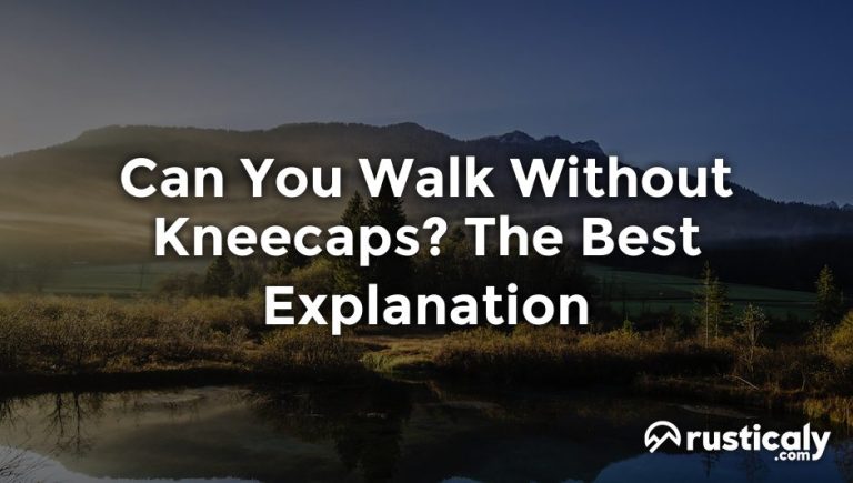 Can You Walk Without Kneecaps? (Finally Explained!)