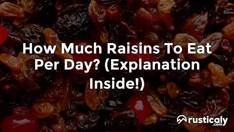 How Much Raisins To Eat Per Day? The Best Explanation